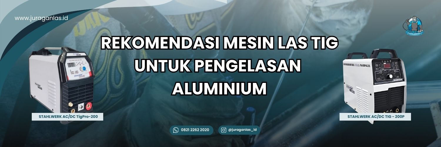 Pengelasan Aluminium: Tips dan Solusi Praktis bagi Welder