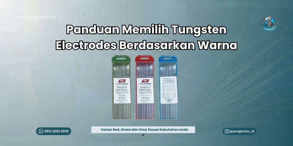 Panduan Memilih Tungsten Electrodes Berdasarkan Warna