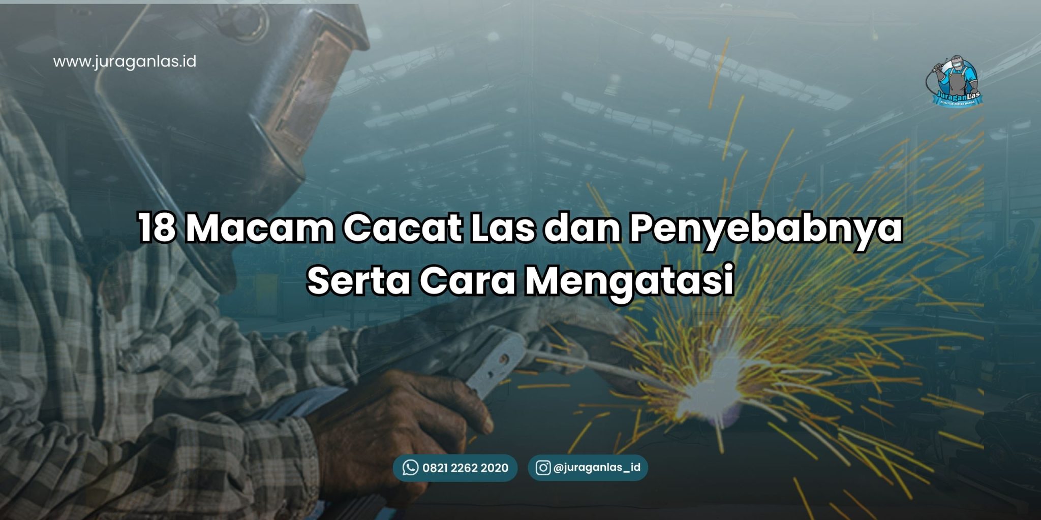 18 Macam Cacat Las dan Penyebabnya Serta Cara Mengatasi