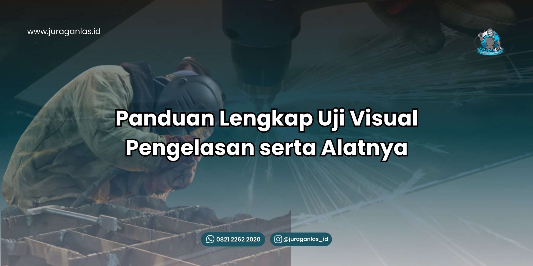 Uji Visual Pengelasan: Panduan, Cara & Alat Lengkap