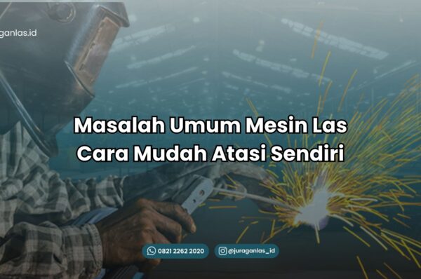 18 Macam Cacat Las dan Penyebabnya Serta Cara Mengatasi